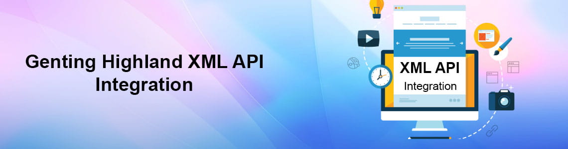 Genting Highland XML API Integration | XML API Integration Genting Highland XML API Integration | XML API Integration